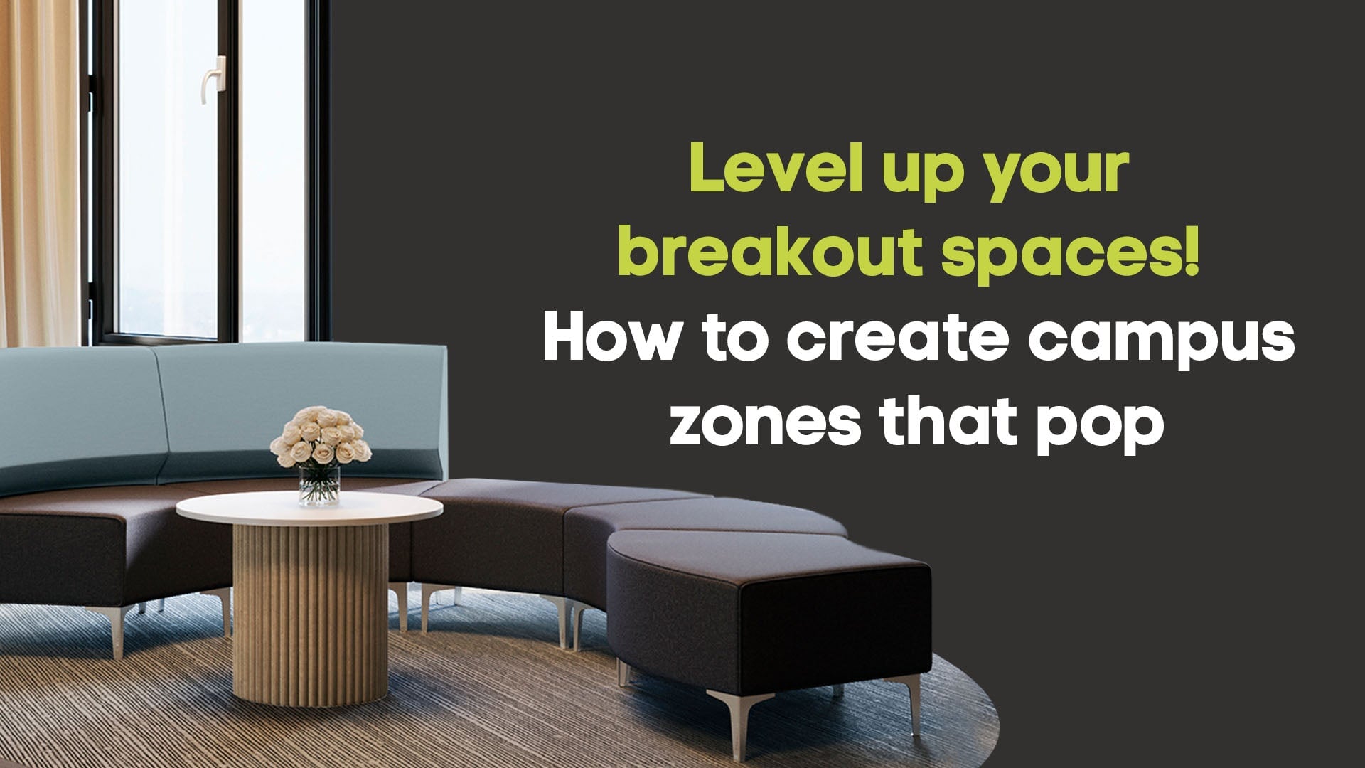 Level up your breakout spaces! How to create campus zones that pop