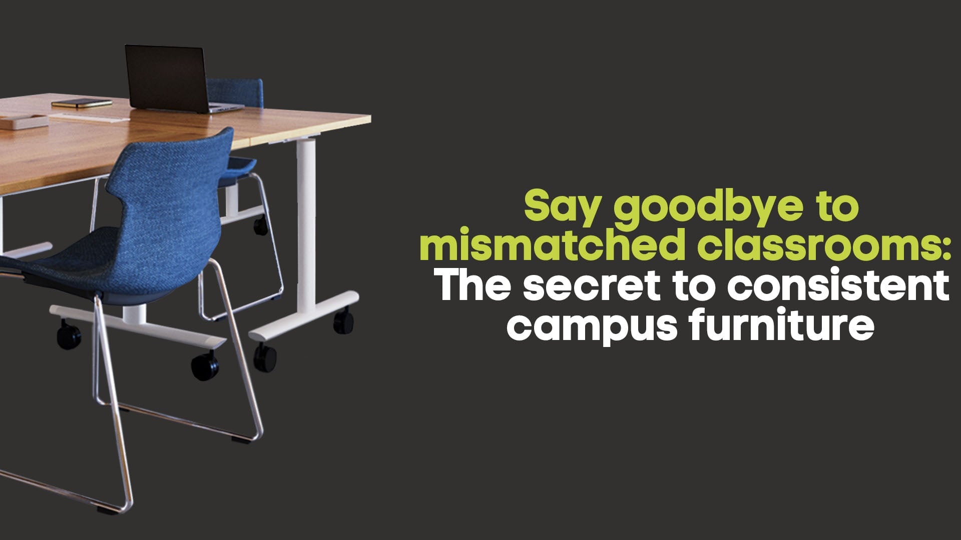 Say goodbye to mismatched classrooms: The secret to consistent campus