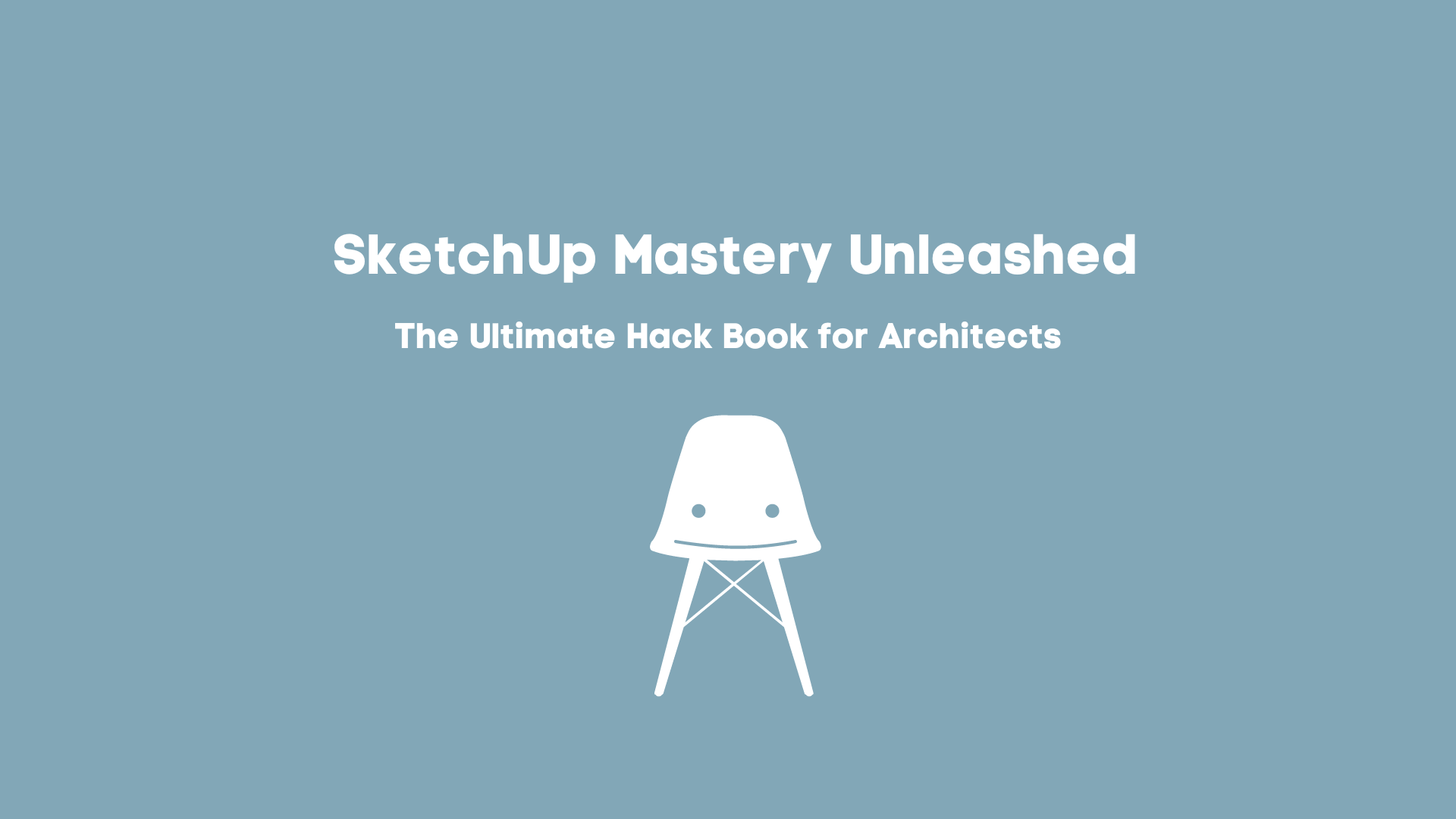 SketchUp Mastery Unleashed: The Ultimate Hack Book for Architects
